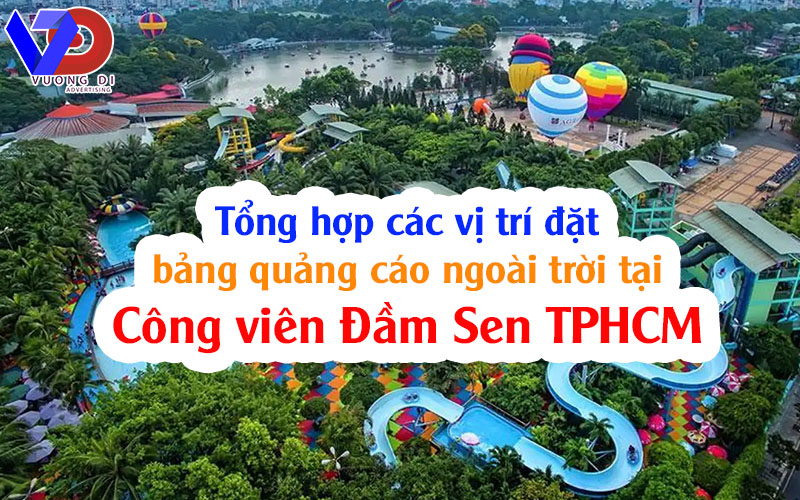 Tổng hợp các vị trí Quảng cáo ngoài trời tại Công viên Đầm Sen TPHCM